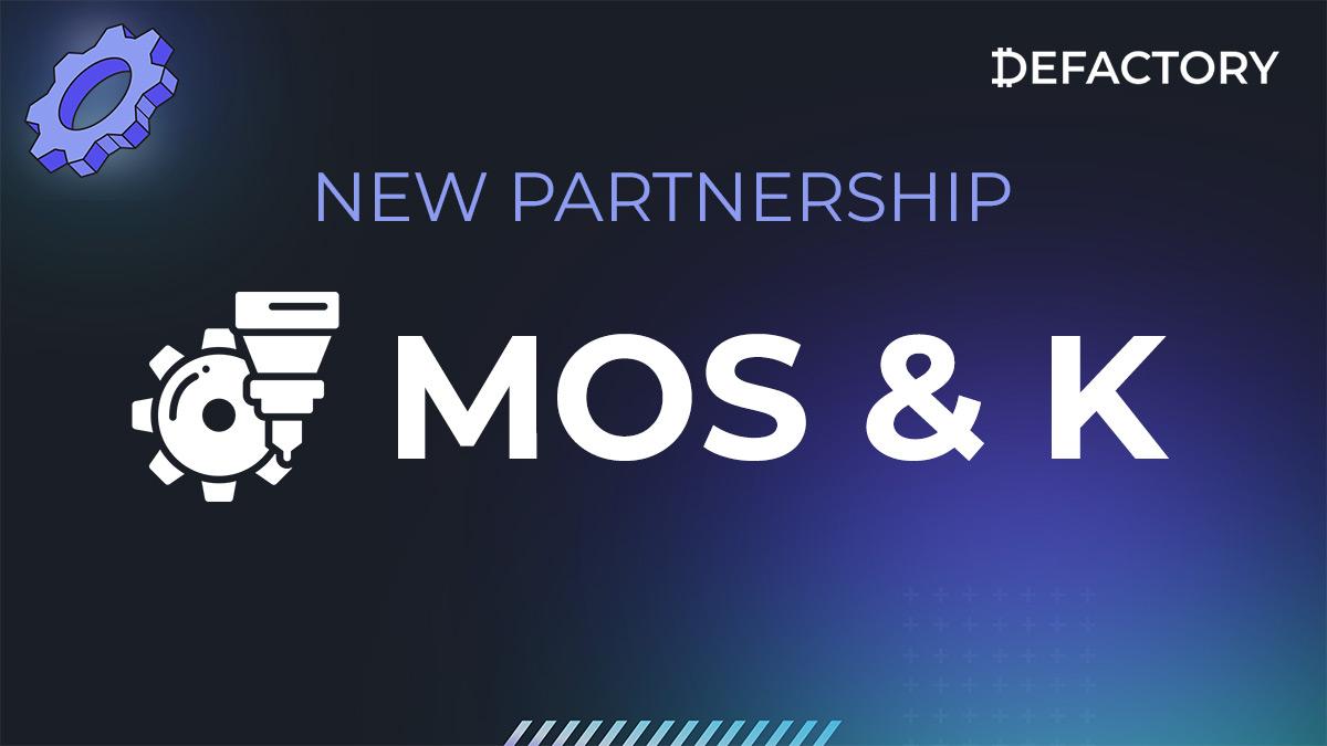 ⚙️ Mos&K joins DeFactory